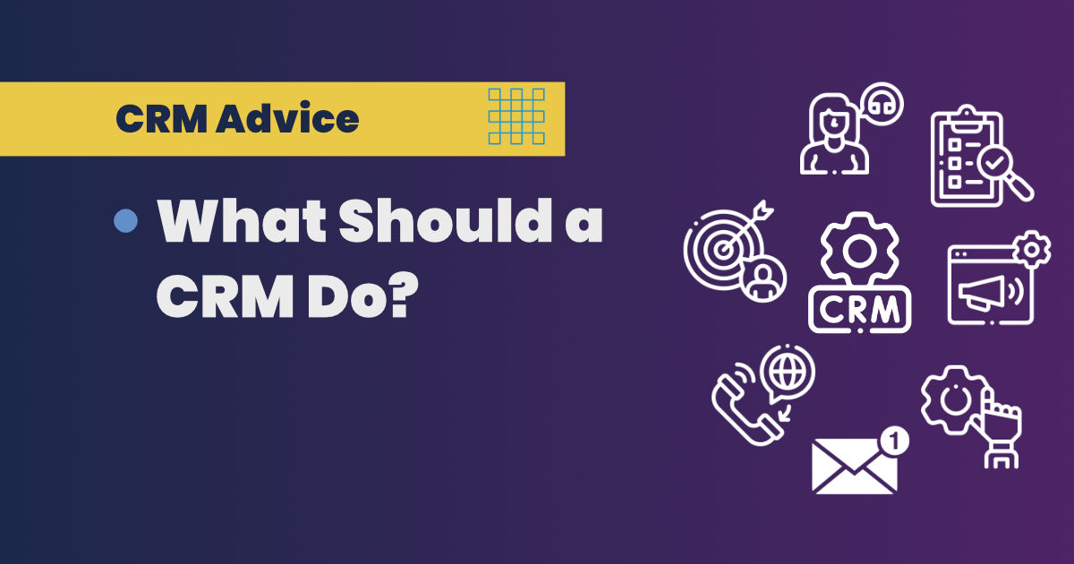 What Should a CRM Do? Checklist When Selecting the Right CRM for Your ...