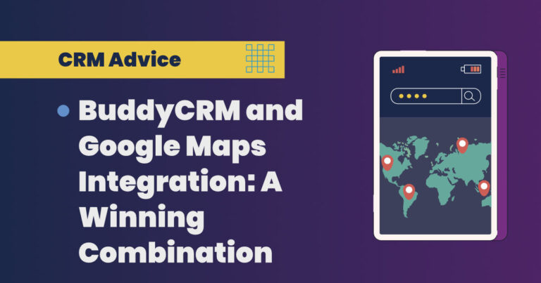 BuddyCRM and Google Maps Integration: A Winning Combination - BuddyCRM